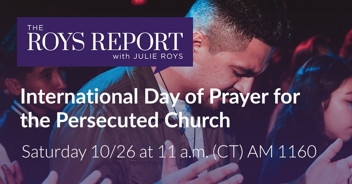 International Day of Prayer for the Persecuted Church | The Roys Report
