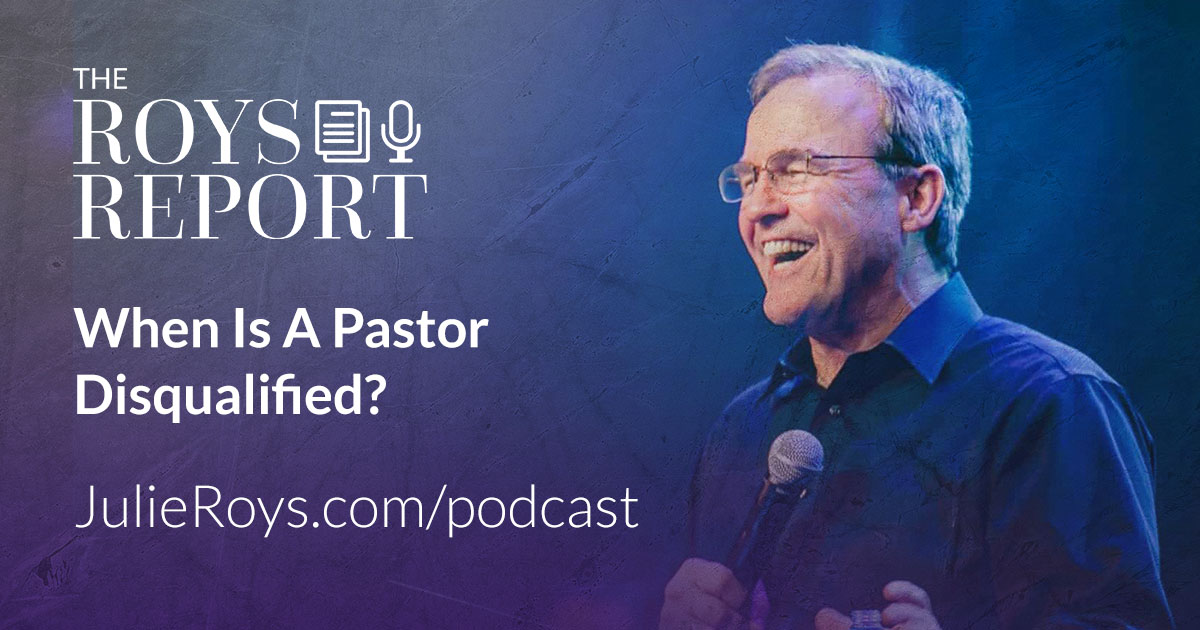 When Is A Pastor Disqualified? | The Roys Report