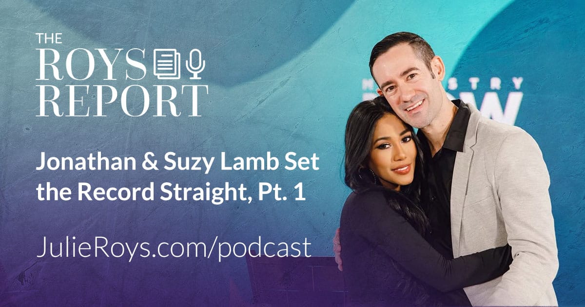 Jonathan & Suzy Lamb Set the Record Straight, Pt. 1 | The Roys Report