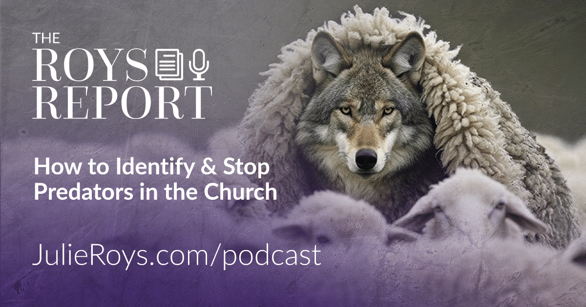 How to Identify & Stop Predators in the Church | The Roys Report